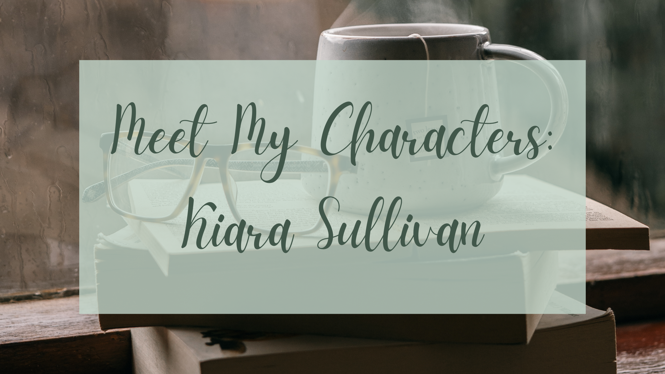 Meet My Characters: Kiara Sullivan – Katelyn Joy, Author